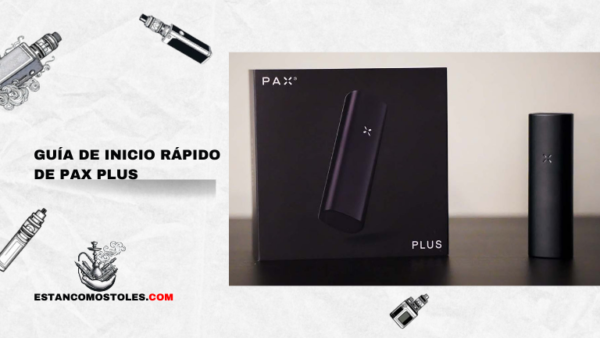 Guía De Inicio Rápido De PAX Plus | Cómo Utilizar | POTV - Estanco Móstoles