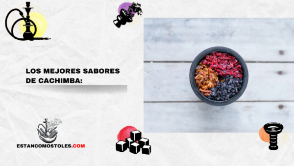 Los mejores sabores de cachimba: tu guía definitiva. - Estanco Móstoles